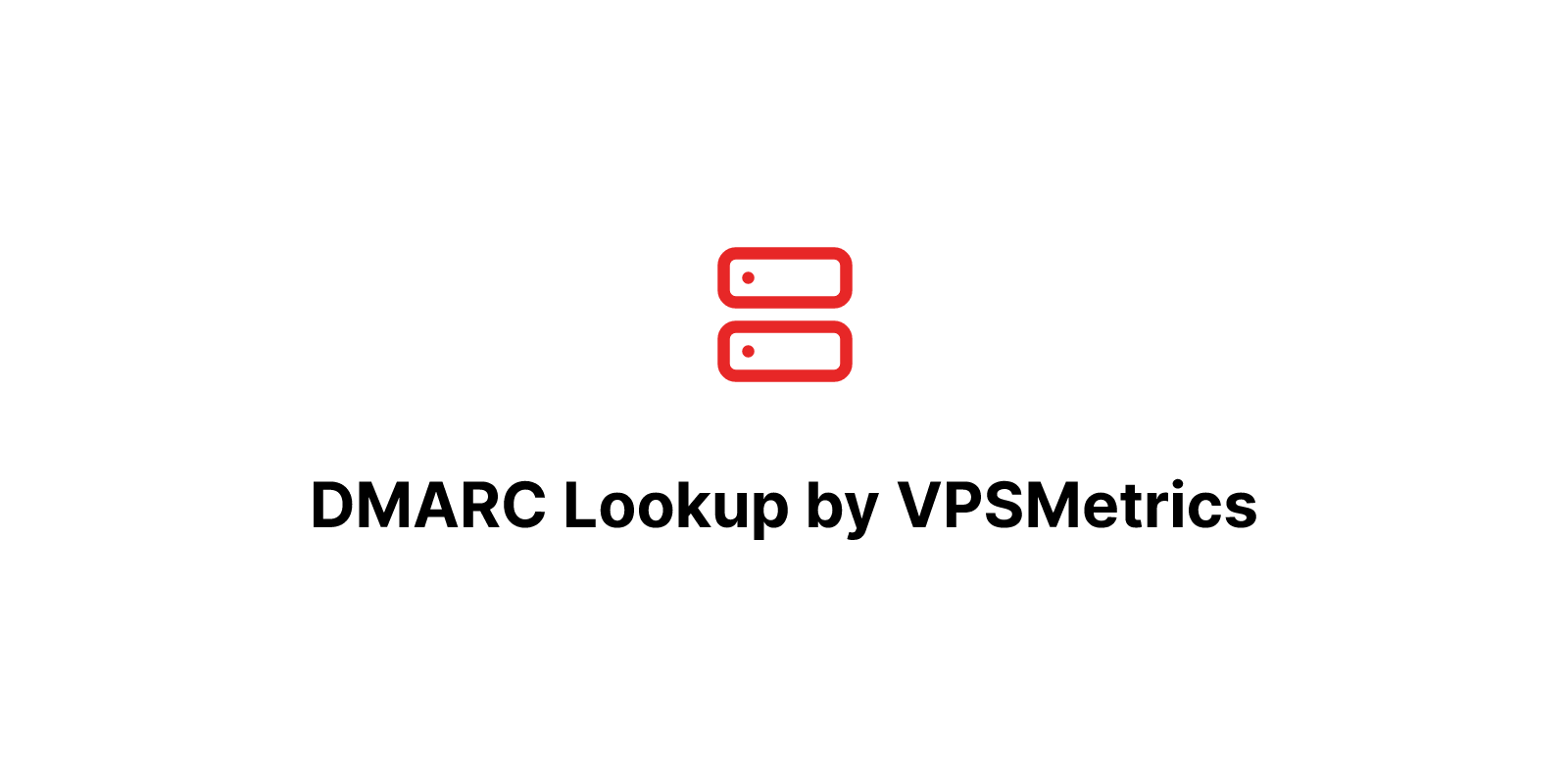 DMARC Lookup - Check DMARC Email Authentication Records - VPSMetrics